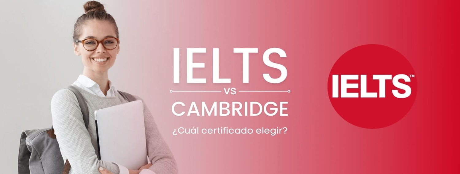 IELTS vs Cambridge Cuál certificado de inglés elegir