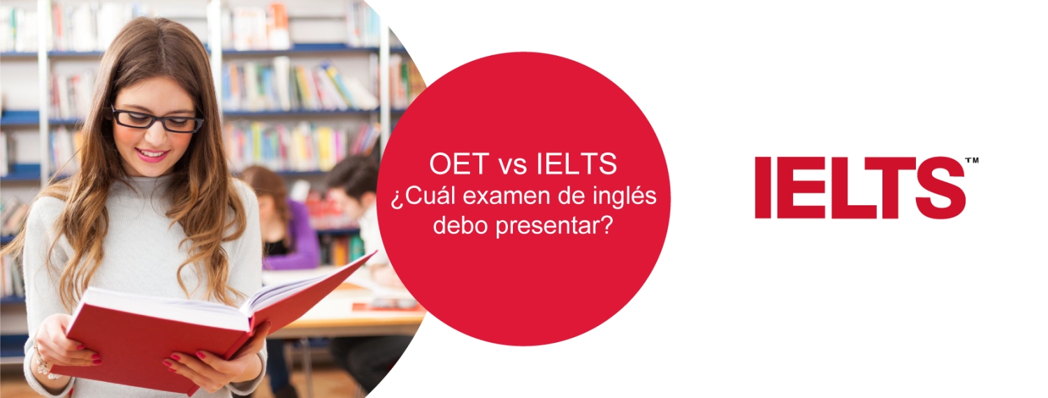 OET vs IELTS: ¿Cuál examen de inglés debo presentar?